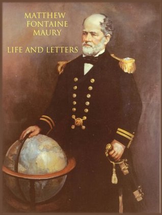 Matthew Fontaine Maury Life and Letters by Lucy Booker Roper | Goodreads