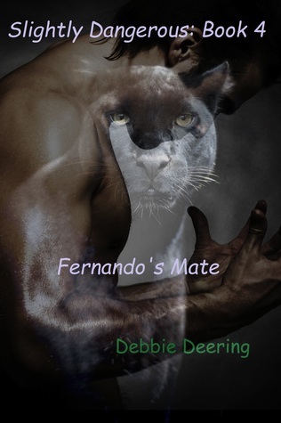 Fernando's Mate (Slightly Dangerous Book 4) by Debbie Deering | Goodreads