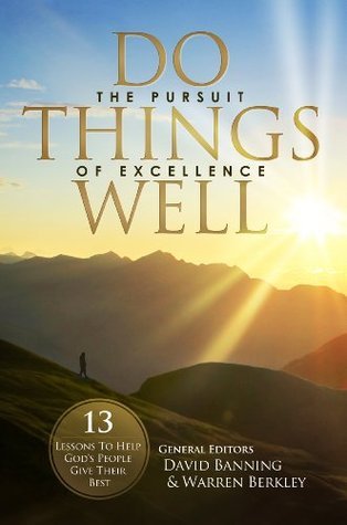 Do Things Well: The Pursuit Of Excellence by Max Dawson | Goodreads