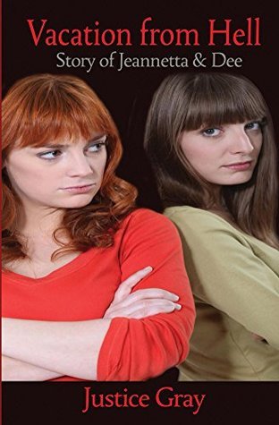 Vacation from Hell: Story of Jeannetta & Dee by Justice Gray | Goodreads