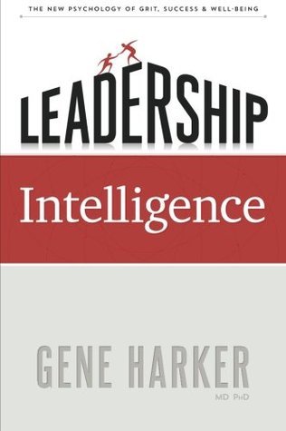 Leadership Intelligence: The New Psychology of Grit, Success, and Well ...