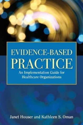Evidence-Based Practice: An Implementation Guide for Healthcare ...