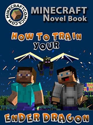 Minecraft: Minecraft How to Train Your Ender Dragon by Melvin Kameron ...