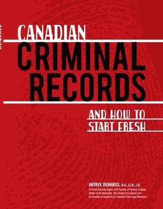 Canadian Criminal Records: and How to Start Fresh by Antree Demakos ...