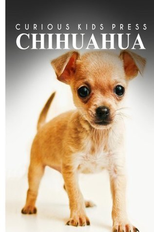 Chihuahua - Curious Kids Press: Kids book about animals and wildlife, Children's books 4-6 by ...