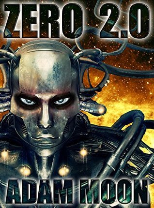 Zero 2.0 (Mech. Chronicles, #2) by Adam Moon | Goodreads