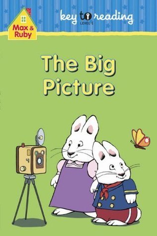Max and Ruby: The Big Picture by Rosemary Wells | Goodreads