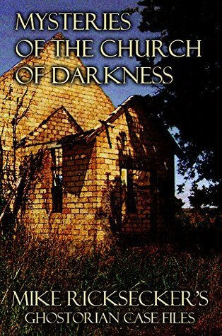 Mysteries of the Church of Darkness by Mike Ricksecker | Goodreads