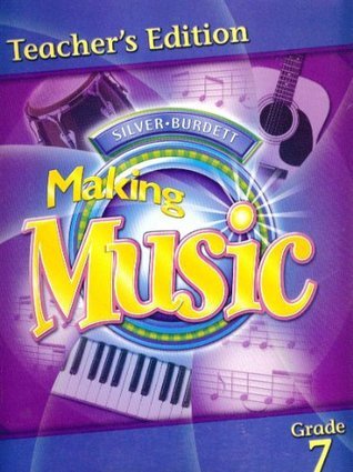 Making Music Grade 7(Teacher's Edition) by Silver Burdett Ginn | Goodreads