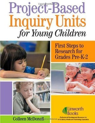 Project-Based Inquiry Units for Young Children: First Steps to Research ...
