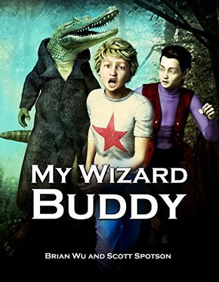 My Wizard Buddy (My Wizard Buddy, #1) by Brian W. Wu | Goodreads