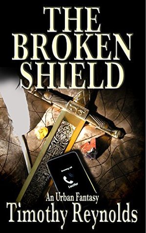 The Broken Shield: An Urban Fantasy Thriller by Timothy G.M. Reynolds ...