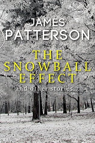 The Snowball Effect by James Patterson | Goodreads