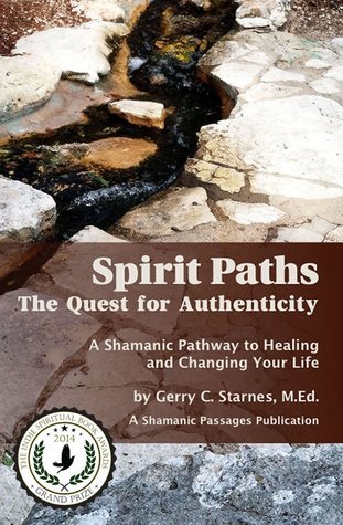 Spirit Paths: The Quest for Authenticity by Gerry Starnes | Goodreads