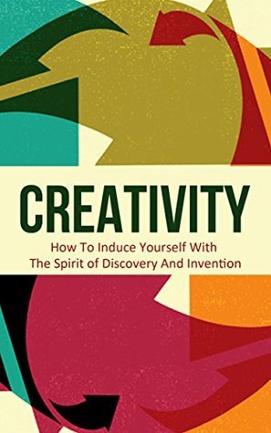 Creativity Unlimited: How To Tap Into Your Creative Genius by Joshua ...