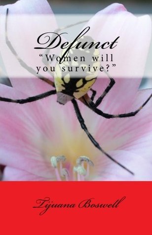 Defunct: "Women will you survive?" by Tijuana Boswell | Goodreads