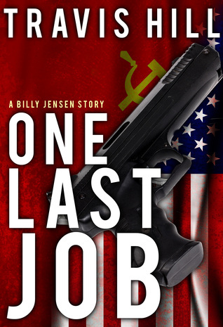 One Last Job by Travis Hill | Goodreads