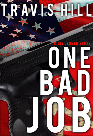 One Bad Job by Travis Hill | Goodreads