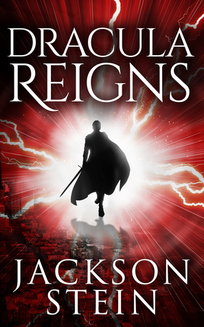 Dracula Reigns (Dracula Rising #2) by Jackson Stein | Goodreads