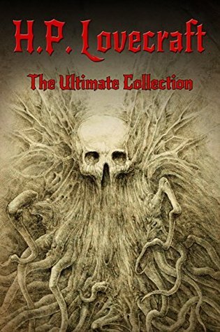 H.P. Lovecraft: The Ultimate Collection by H.P. Lovecraft | Goodreads