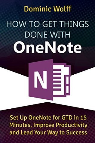 How to Get Things Done with OneNote: Set Up OneNote for GTD in 15 ...