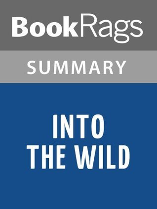 Summary & Study Guide Into the Wild by Jon Krakauer by BookRags | Goodreads