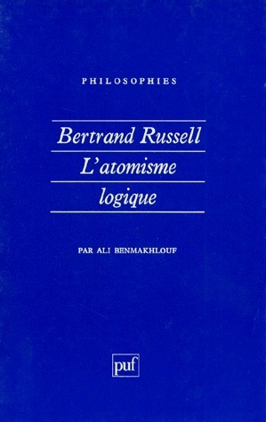 Bertrand Russell. l'atomisme logique by Ali Benmakhlouf | Goodreads