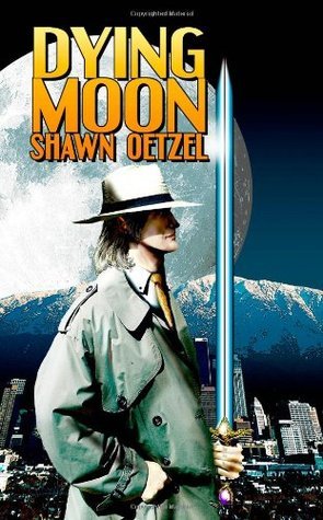 Dying Moon by Shawn Oetzel | Goodreads