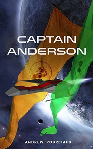 Captain Anderson by Andrew Pourciaux | Goodreads