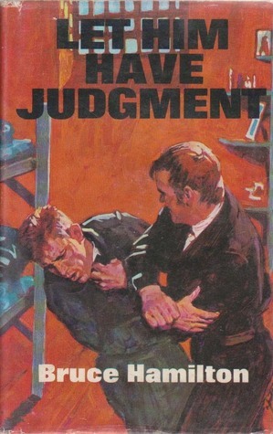 Let Him Have Judgement by Bruce Hamilton | Goodreads