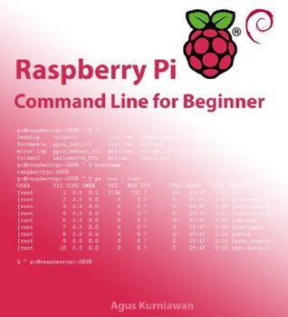 Raspberry Pi Command Line for Beginner by Agus Kurniawan | Goodreads