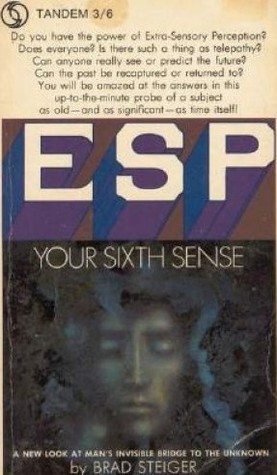 ESP Your Sixth Sense by Brad Steiger | Goodreads