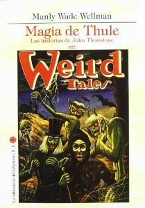 Magia de Thule. Las historias de John Thunstone by Manly Wade Wellman ...