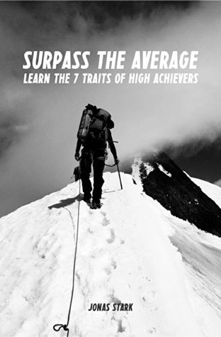 Surpass the Average: Learn the 7 Traits of High Achievers by Jonas ...