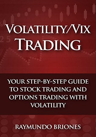 Volatility / Vix Trading: Your Step-by-Step Guide to Stock Trading and ...