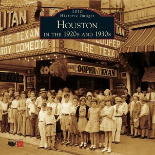 Houston in the 1920s and 1930s 2010 Calendar by Story Jones Sloane III ...