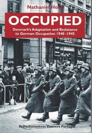 Occupied, Denmark's Adaptation and Resistance to German Occupation 1940 ...