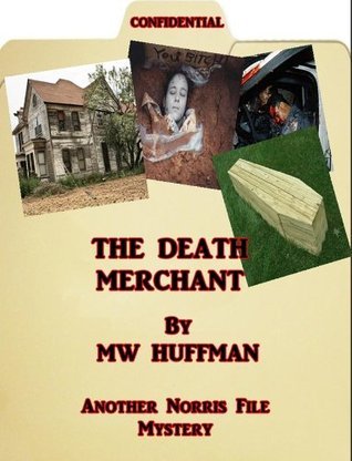 THE DEATH MERCHANT (THE NORRIS FILES Book 1) by Marshall Huffman ...