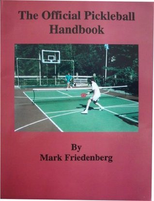 The Official Pickleball Handbook by Mark Friedenberg | Goodreads