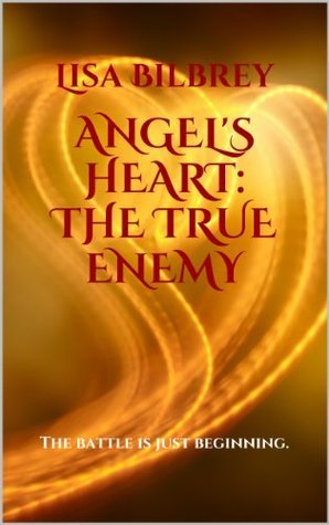 The True Enemy (Angel's Heart #2) by Lisa Bilbrey | Goodreads