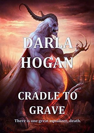 Cradle to Grave by Darla Hogan | Goodreads
