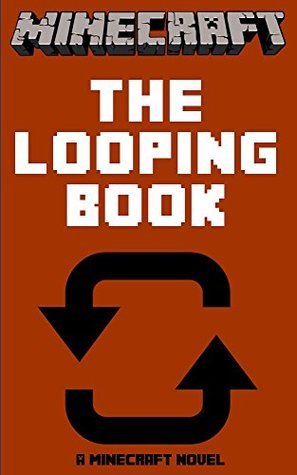 Minecraft: The Looping Book - A Minecraft Novel by Minecraft Books ...