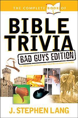 The Complete Book of Bible Trivia: Bad Guys Edition by J. Lang | Goodreads