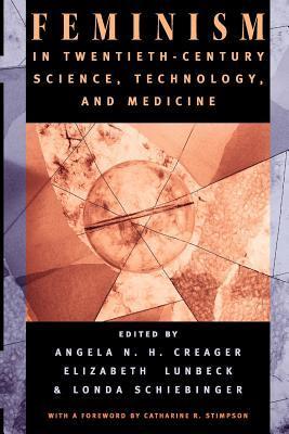Feminism in Twentieth-Century Science, Technology, and Medicine by ...