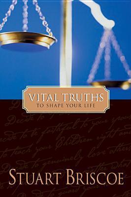 Vital Truths to Shape Your Life by Stuart Briscoe | Goodreads