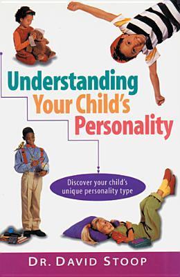 Understanding Your Child's Personality: Discover Your Child's Unique ...
