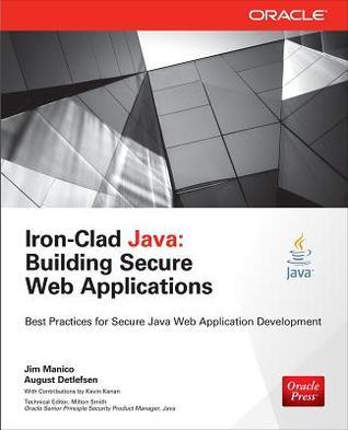 Iron-Clad Java: Building Secure Web Applications by Jim Manico | Goodreads