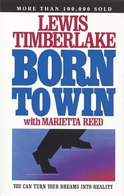 Born to Win: You Can Turn Your Dreams into Reality by Lewis Timberlake ...