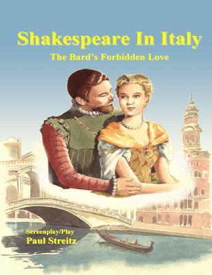 Shakespeare In Italy: The Bard's Forbidden Love by Paul Streitz | Goodreads