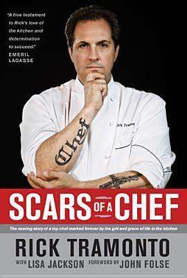 Scars of a Chef: The Searing Story of a Top Chef Marked Forever by the ...